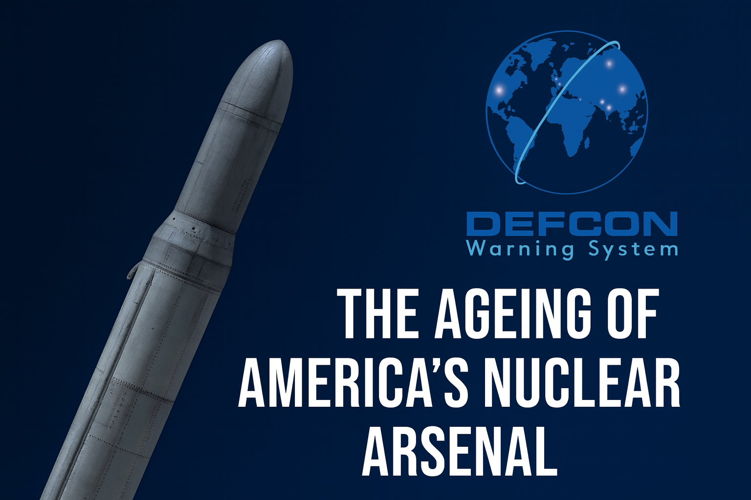 The Ageing Backbone of America’s Nuclear Deterrent - The DEFCON Warning ...